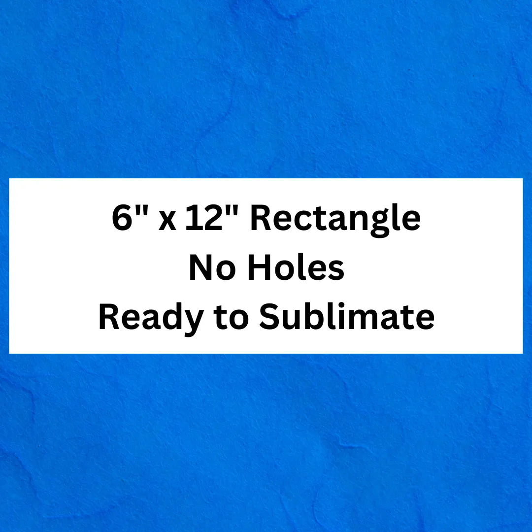 sublimation blank, white rectangle blank, 6" x 12" rectangle blank, re